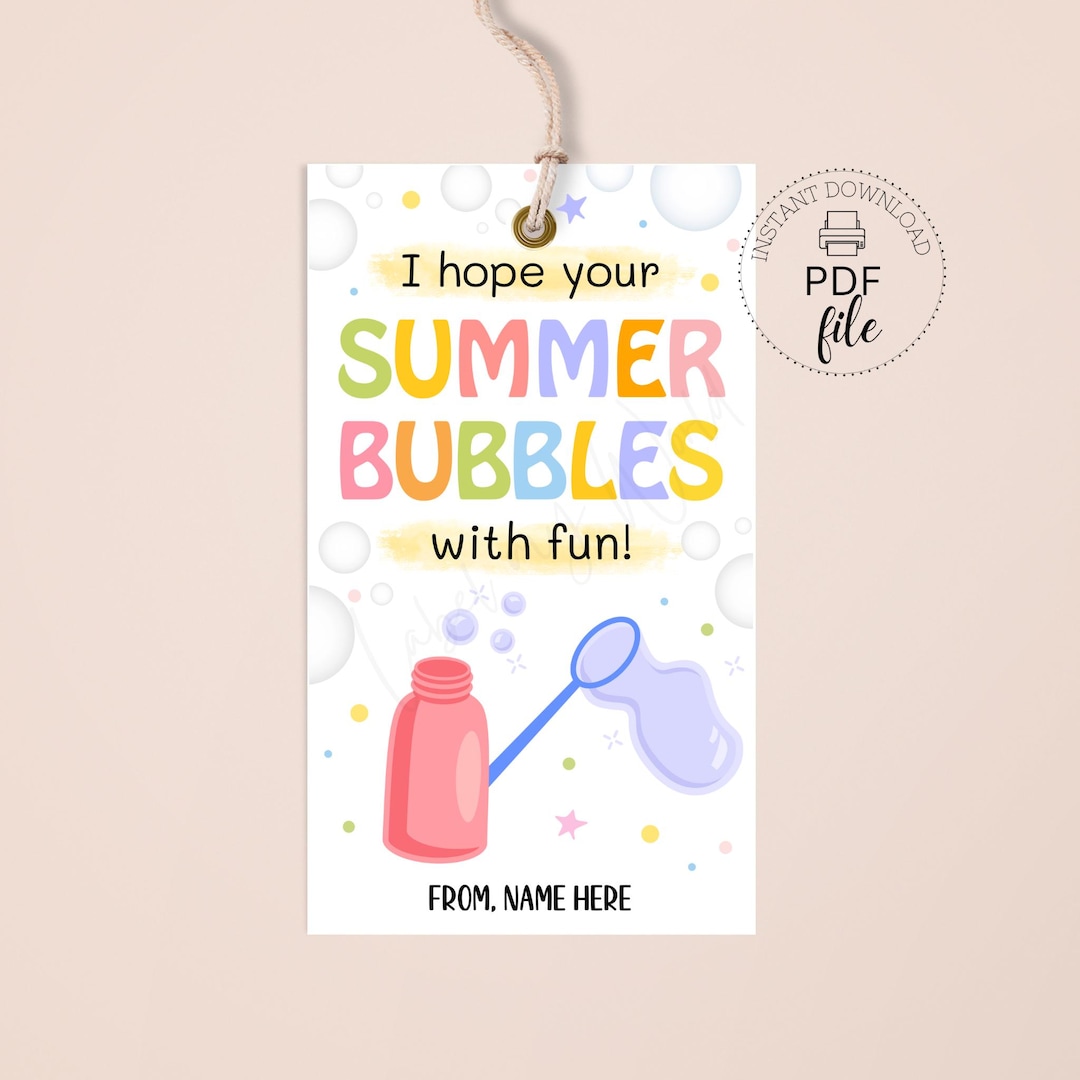 Hope Your Summer Bubbles With Fun Printable Gift Tag, End of School ...
