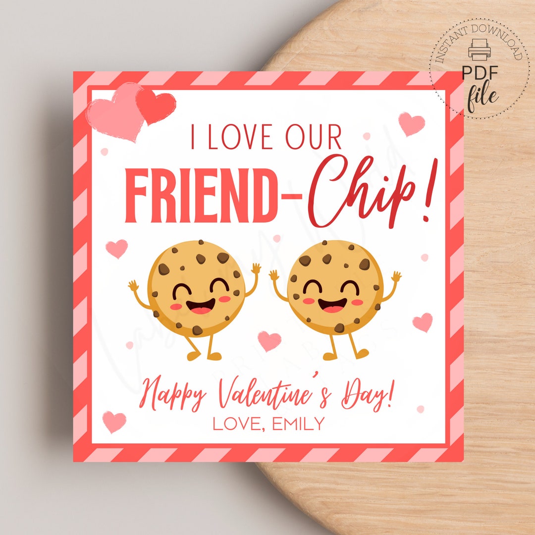 Valentine's Day Cookie Gift Tags | Printable Love Our Friend-chip Tag ...