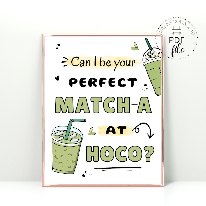 Printable Matcha Drink Homecoming Proposal Sign, Can I Be Your Perfect ...