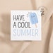 Printable Have a Cool Summer Tags, End of School Classroom Treats ...