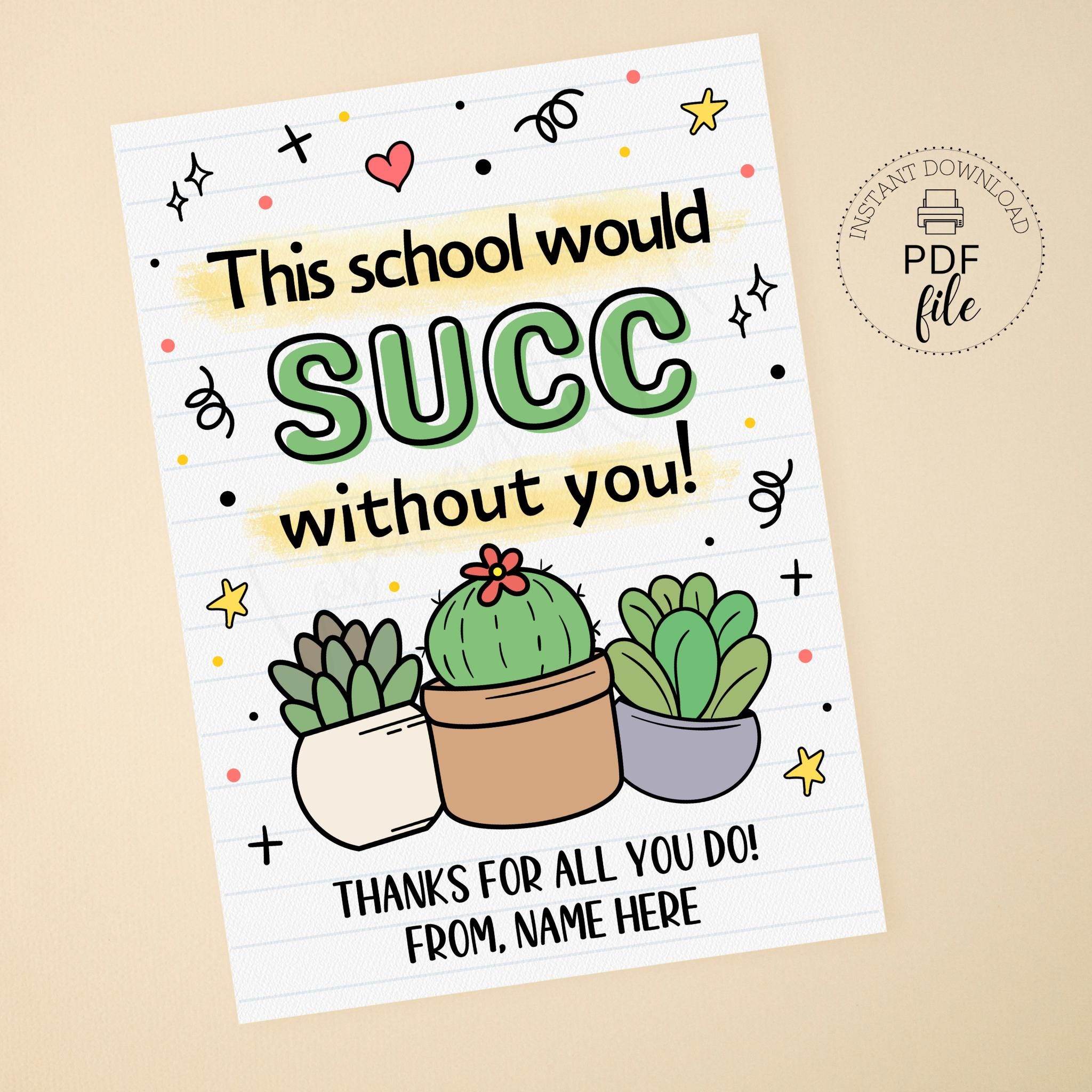 Printable Teacher Appreciation Succulent Tag, School Would Succ Without ...