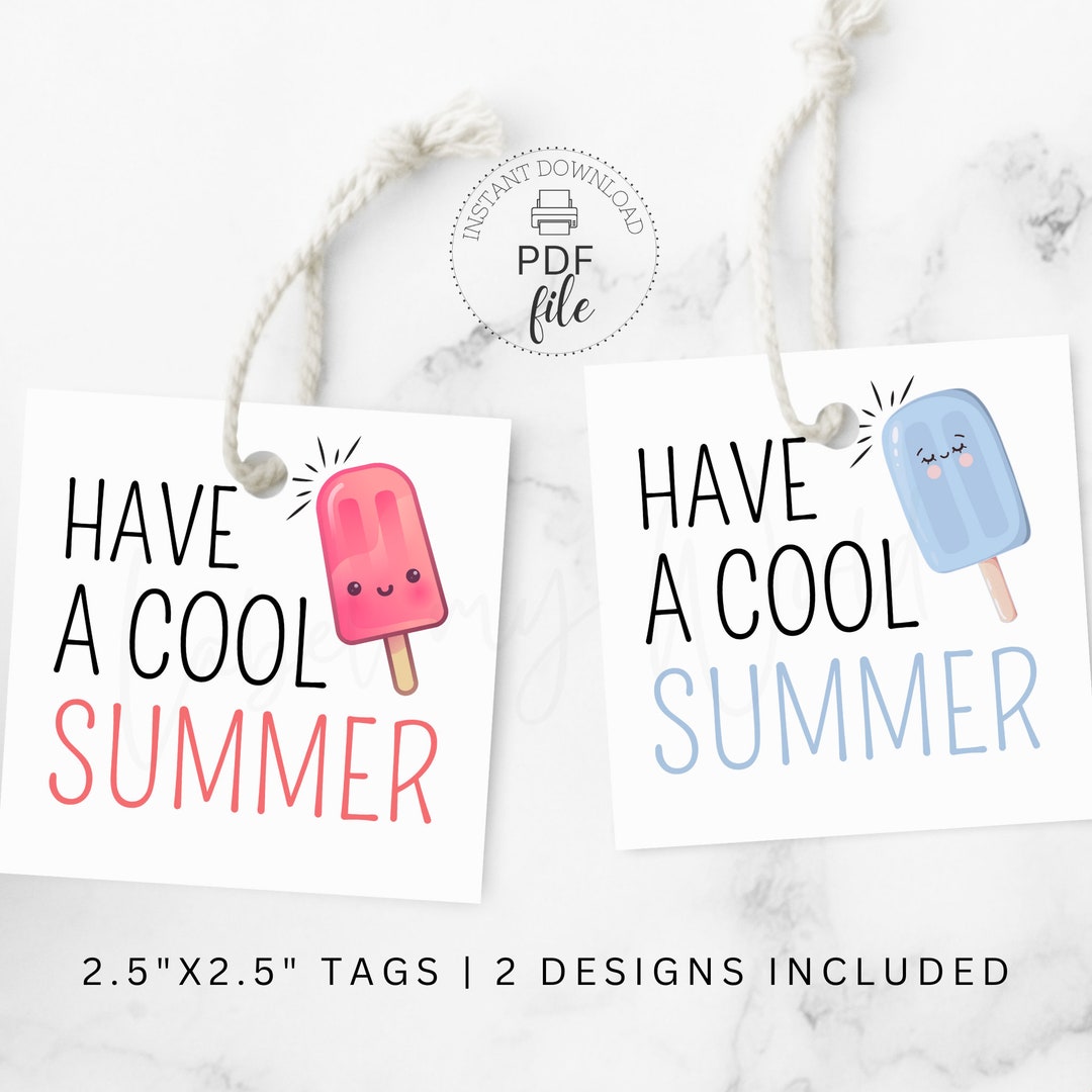 Printable Have a Cool Summer Tags, End of School Classroom Treats ...