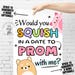 Printable Plush Toy Promposal Sign, Would You Squish in a Date to Prom ...