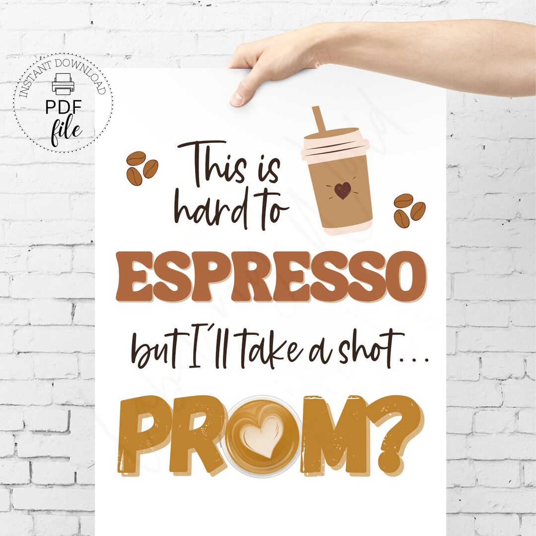 Printable Coffee Promposal Sign | This is Hard to Espresso but I'll ...