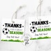 Printable/personalized End of Season Soccer Tags Thanks for a Great ...