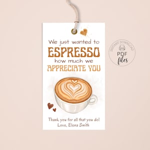 Printable Coffee Gift Tag, Just Wanted to Espresso How Much We ...