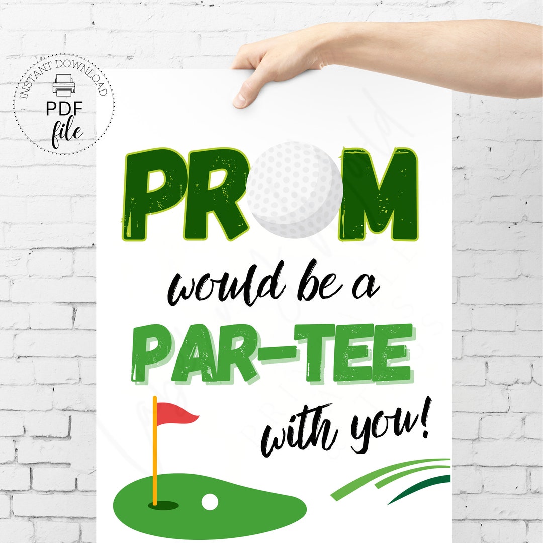 Printable PROM Golf Proposal Sign Prom Would Be A Par-tee With You High ...
