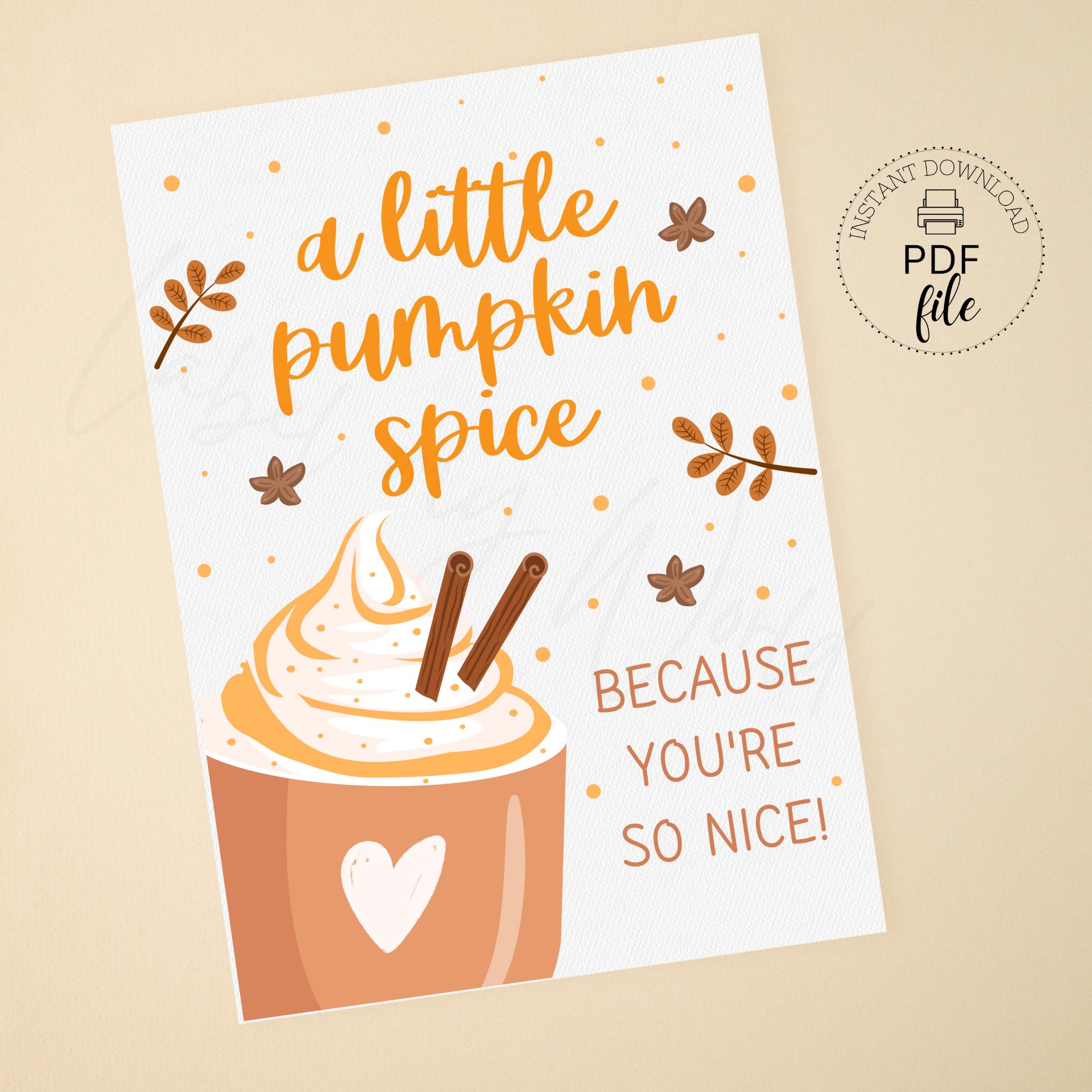 Printable A Little Pumpkin Spice Because You're so Nice Treat Tag ...