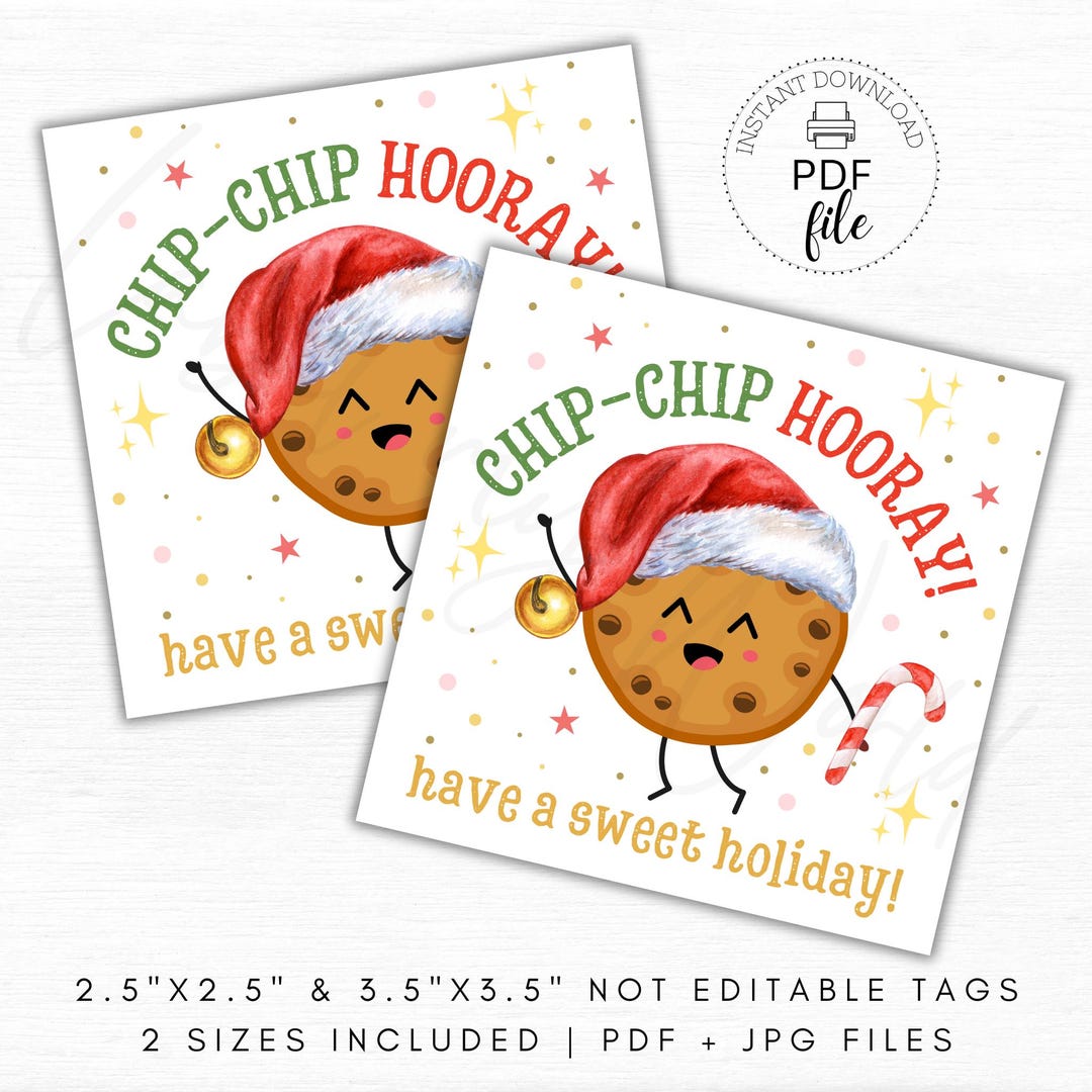 Printable Chip Chip Hooray Have a Sweet Holiday Cookie Gift Tag, School Christmas Chocolate Chip ...