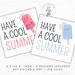 Printable Have a Cool Summer Tags, End of School Classroom Treats ...