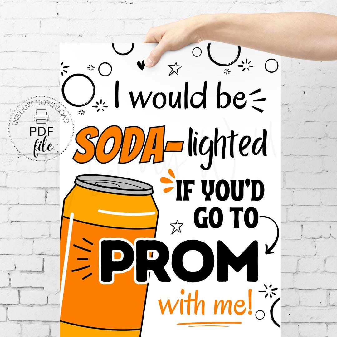 Printable Orange Soda Promposal Sign, I Would Be Soda-lighted If You'd ...