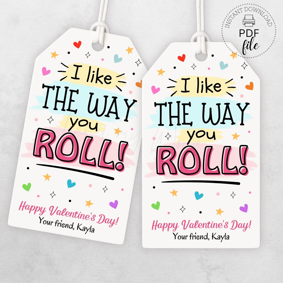 Printable I Like the Way You Roll Valentine Gift Tags, Happy Valentine ...