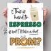Printable Coffee Promposal Sign | This is Hard to Espresso but I'll ...