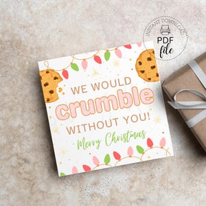 Printable Christmas Cookie Tag, We/i Would Crumble Without You Favor ...