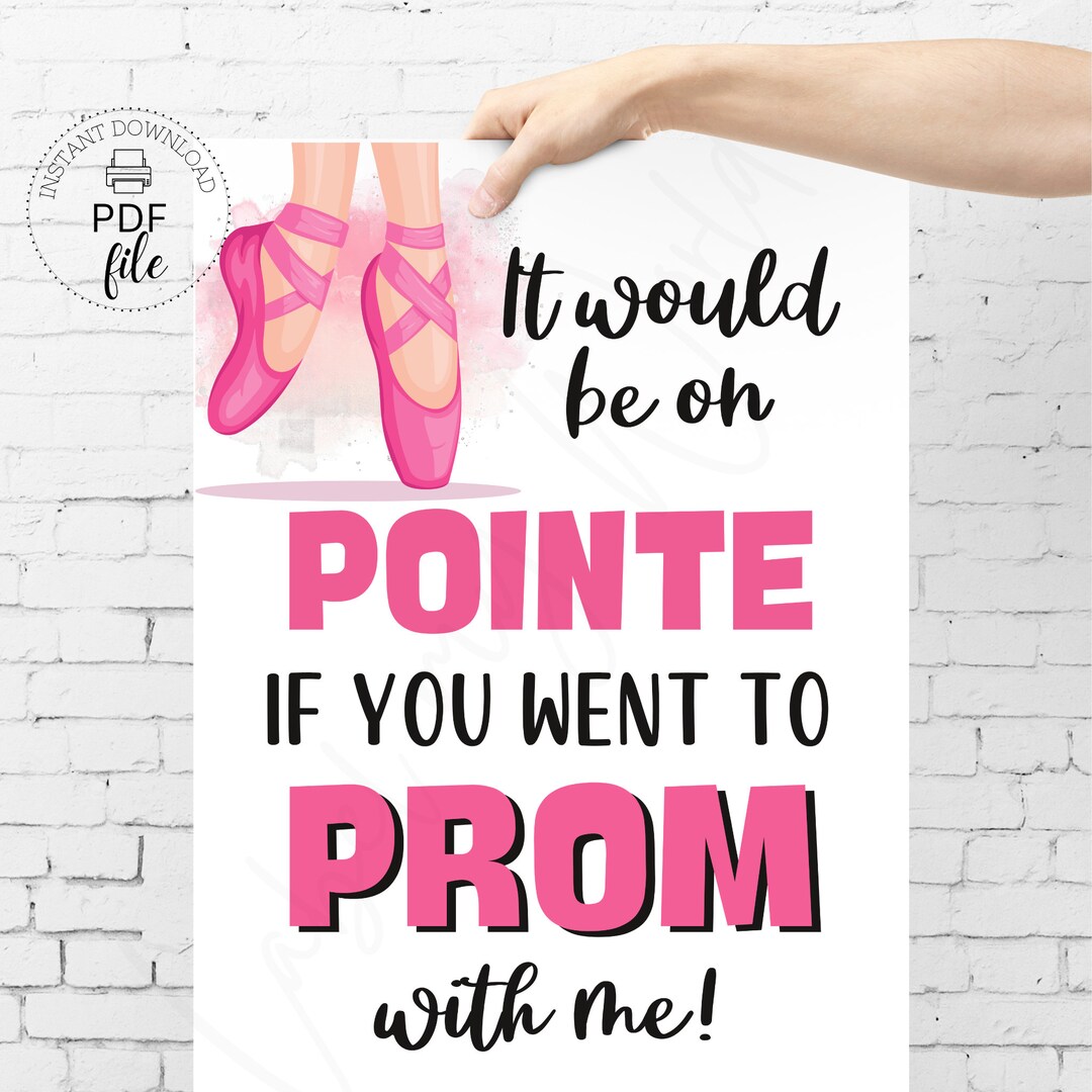 Printable Ballerina Promposal Sign, It Would Be on Pointe If You Went ...