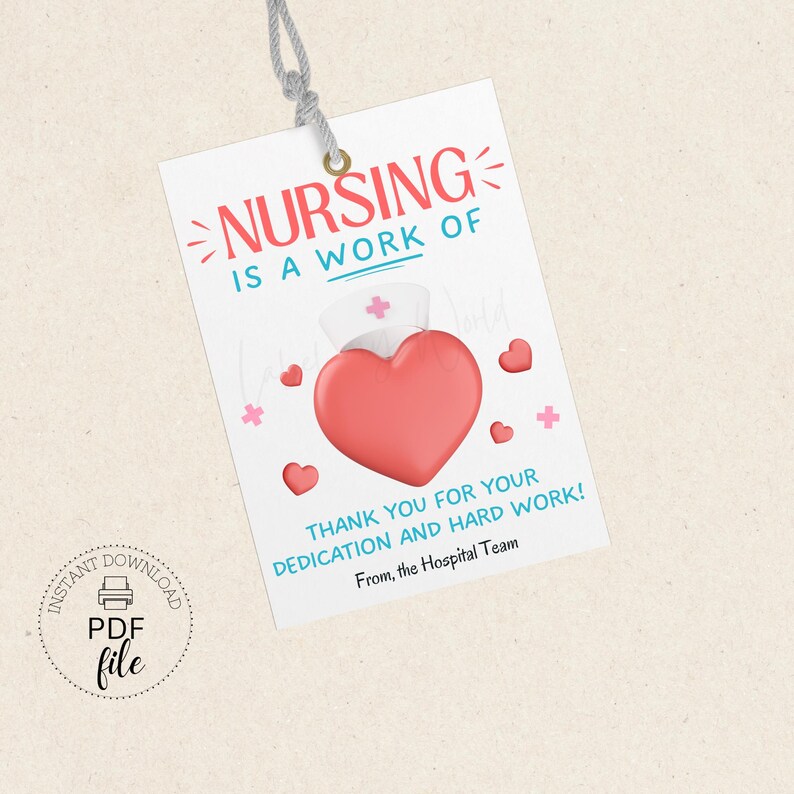 Printable Nurse Appreciation Gift Tag, Nursing is a Work of Heart ...