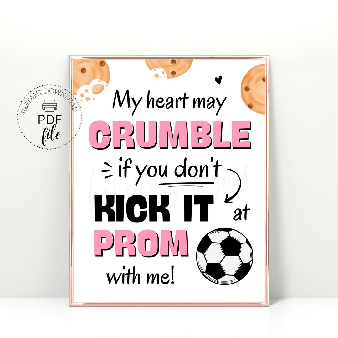 Printable Soccer & Cookies Promposal Sign, My Heart May Crumble If You ...