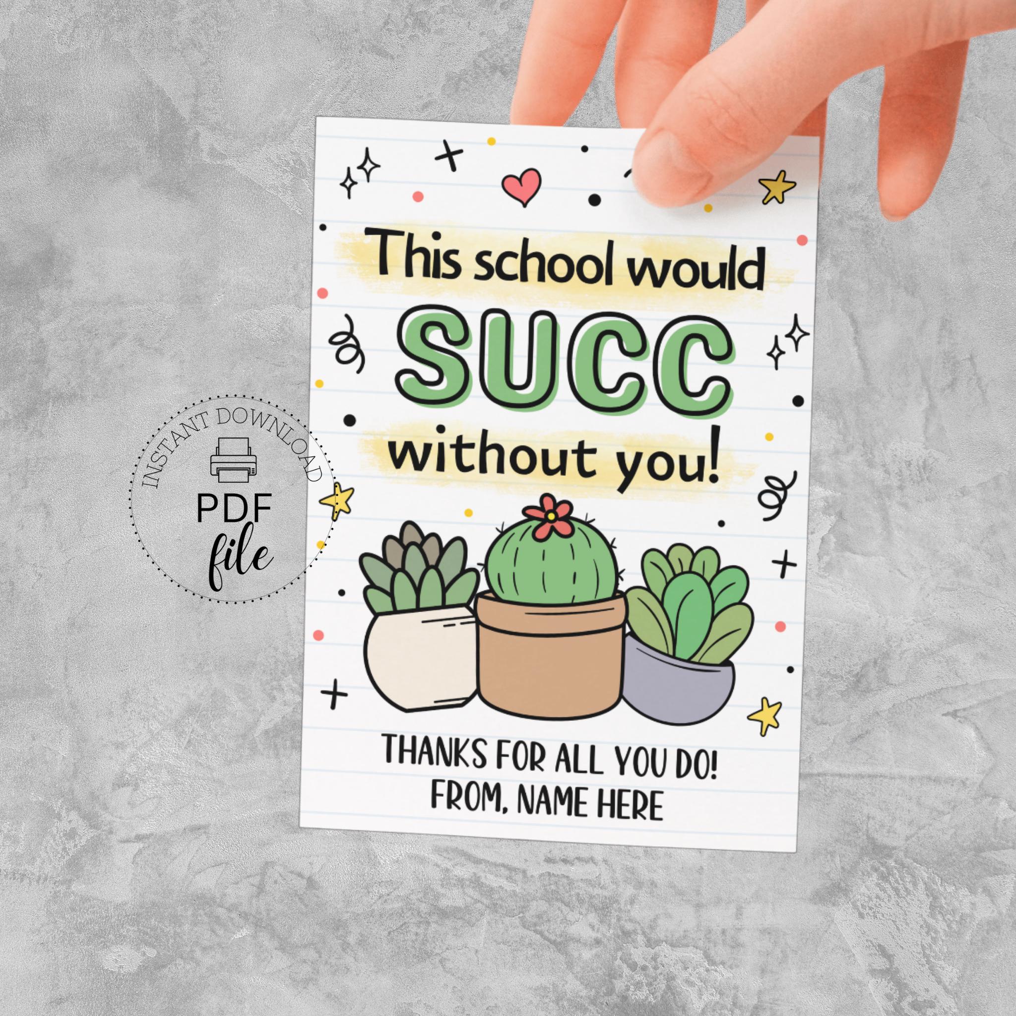 Printable Teacher Appreciation Succulent Tag, School Would Succ Without ...