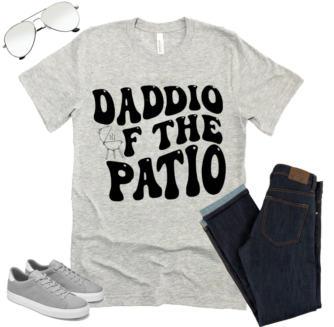 Daddio of the Patio Shirt, Daddio of the Patio, Gift for Dad, Dad Shirt ...