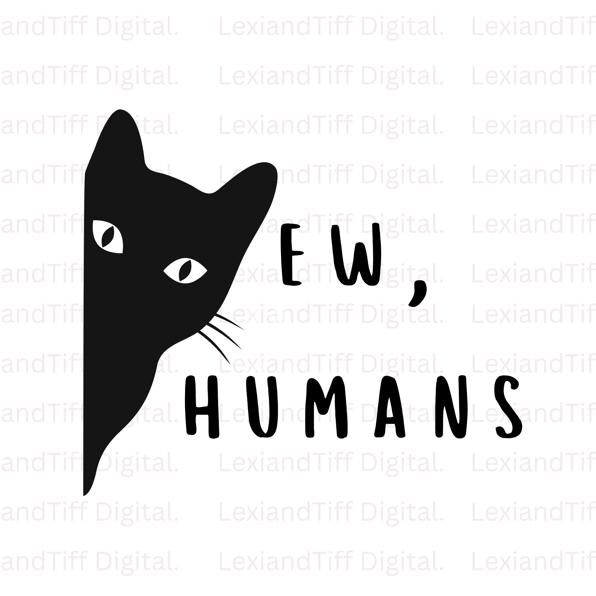 Ew Humans Cat Svg, Ew Humans Cat Png, Cat Clip Art, Cat Cricut File - Etsy