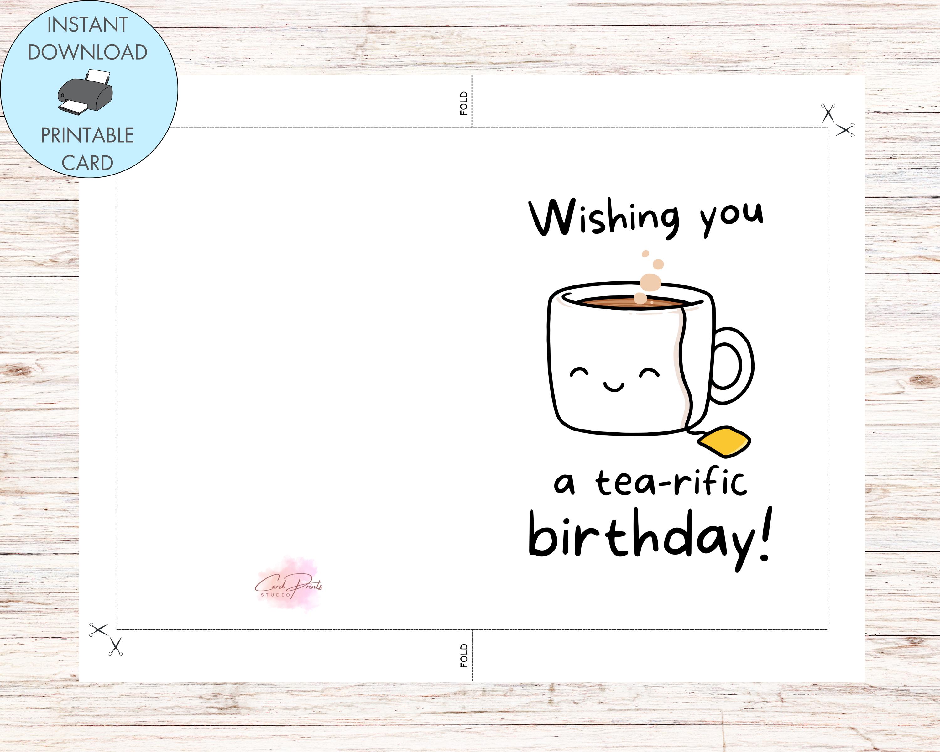 Printable Birthday Card Wishing You A Tea-rific Birthday, Funny ...