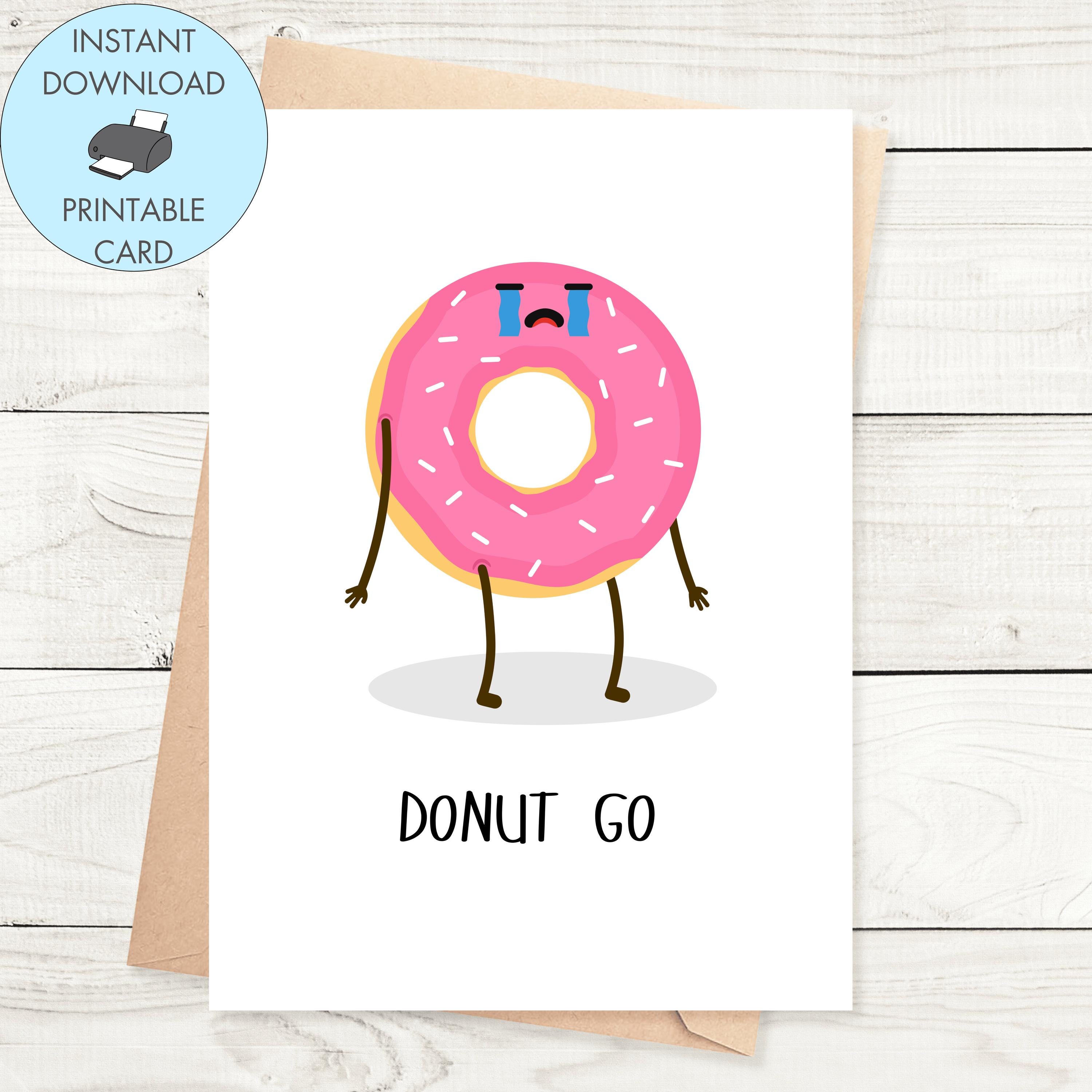 Printable Leaving Card Donut Go, Instant Download Leaving Card Funny ...