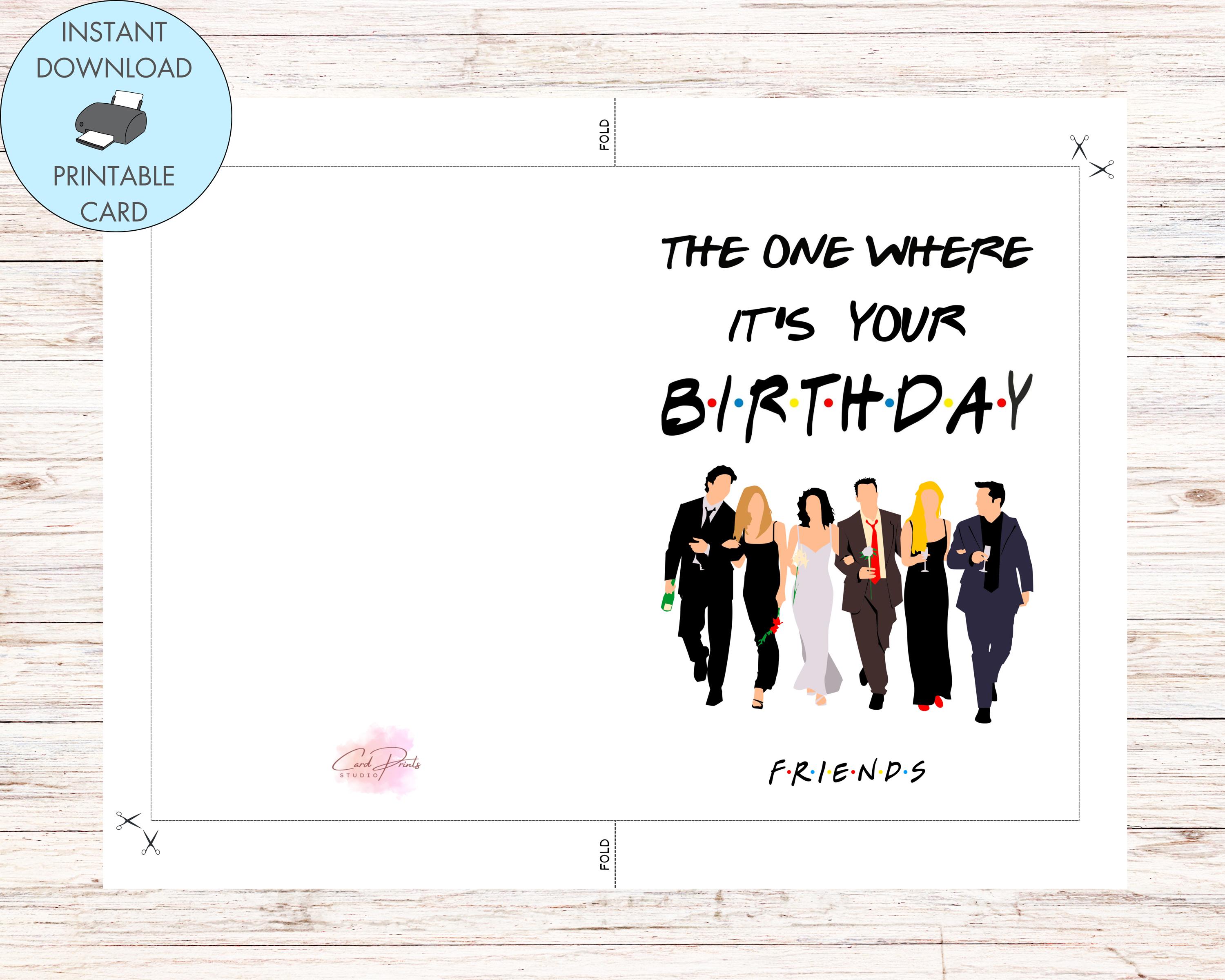 Printable Friends Birthday Card the One Where It's Your Birthday ...