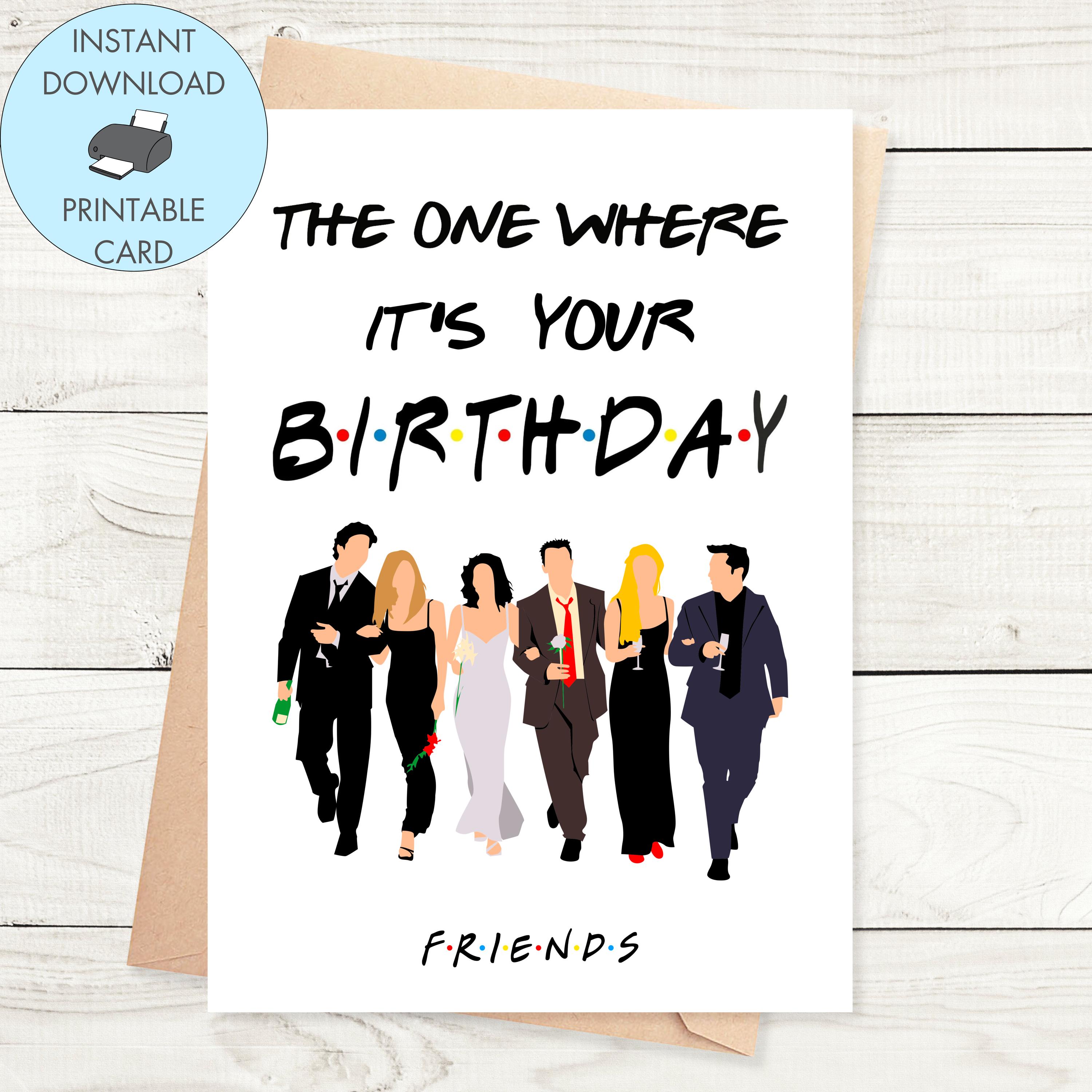 Printable Friends Birthday Card the One Where It's Your Birthday ...