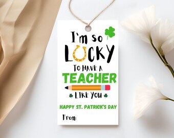 Editable St Patricks Day Teacher Gift Tag, so LUCKY to Have Teacher ...