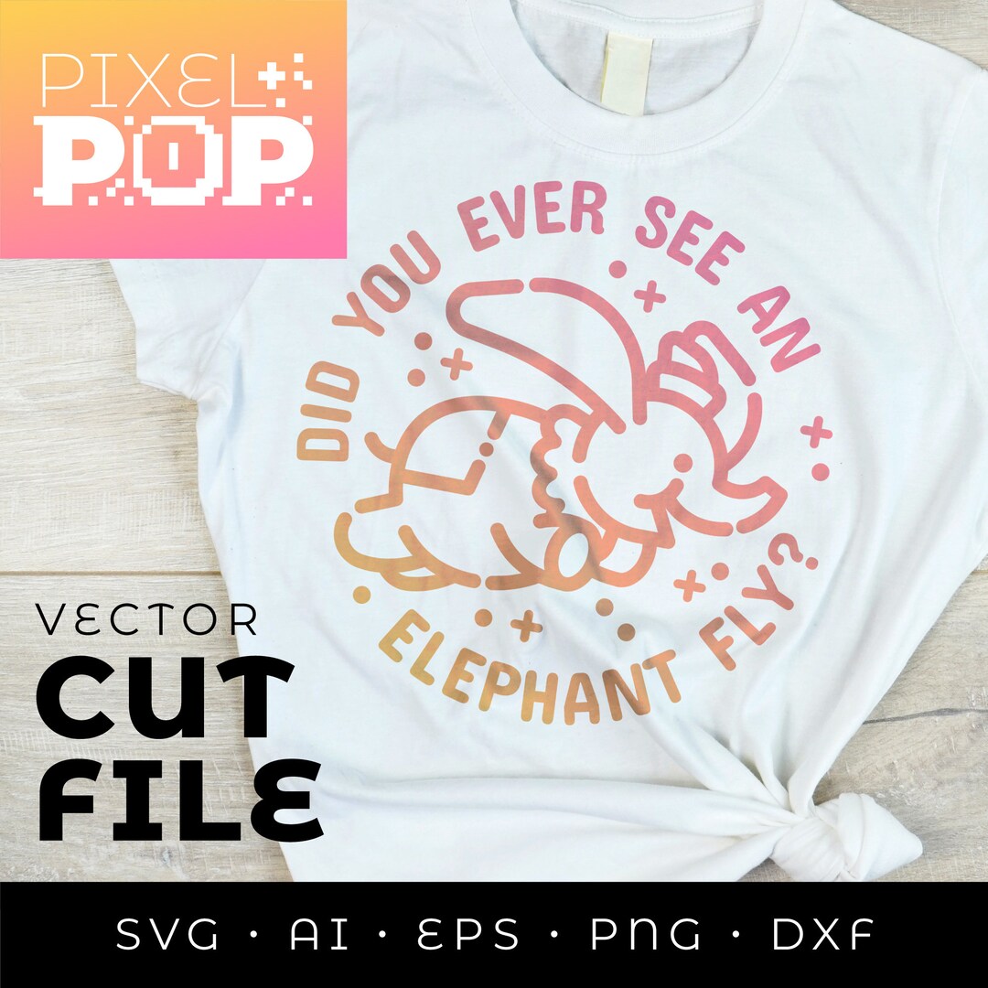 Dumbo • Did You Ever See an Elephant Fly? • SVG Cut File • Digital ...