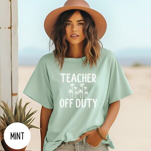 Teacher off Duty Shirt, Teacher Summer Shirt, Summer Shirts for ...