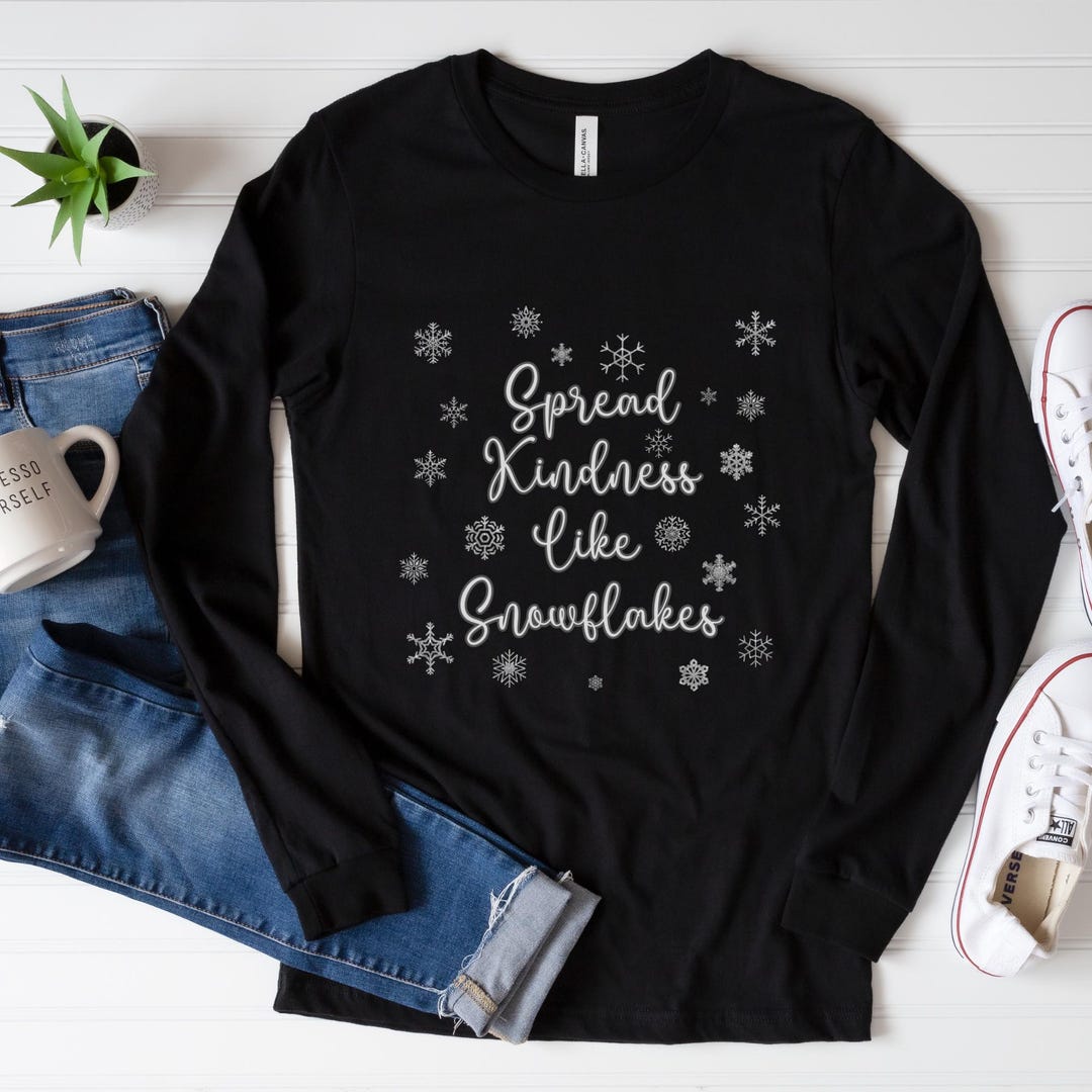 Spread Kindness Like Snowflakes Winter Tshirt, Positive Christmas Quote ...