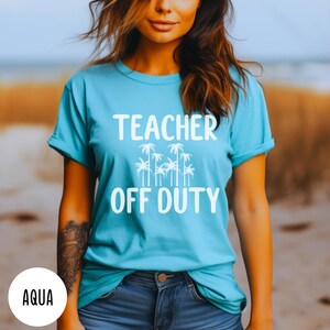 Teacher off Duty Shirt, Teacher Summer Shirt, Summer Shirts for ...