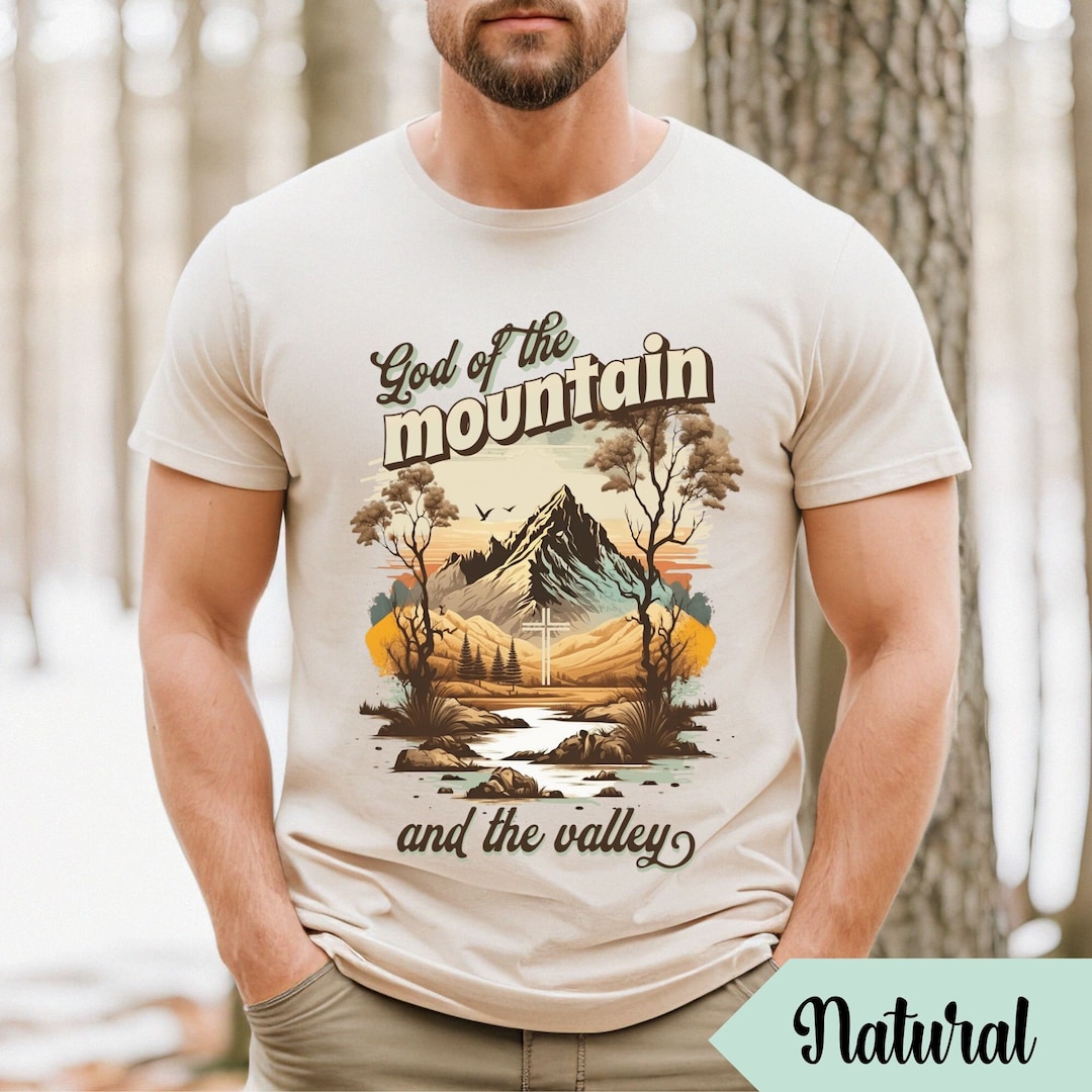 God of the Mountain and the Valley Shirt, Christians Shirt, Christian T ...