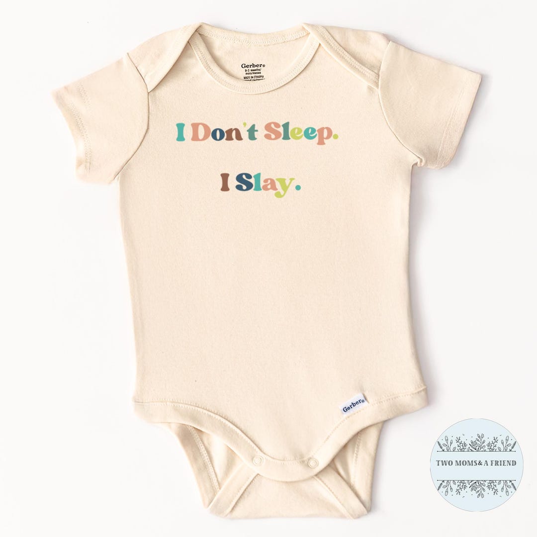 I Don't Sleep, I Slay. Baby Onesie® Bodysuit, Natural Cotton, Baby ...