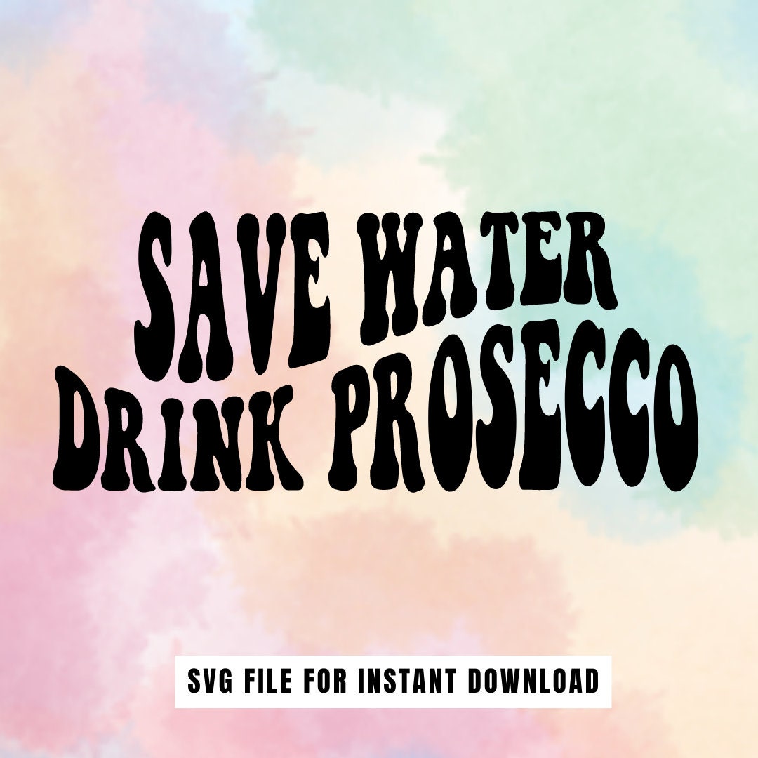 Save Water Drink Prosecco SVG File, PNG File - Etsy
