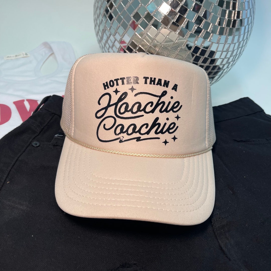 Hotter Than A Hoochie Coochie Trucker Hat - Etsy