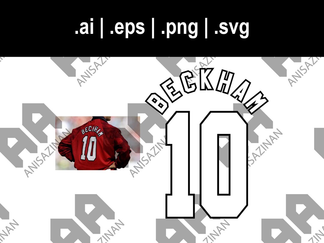 Beckham 10 MU 1996 Svg Png Eps Ai | David Beckham 10 | Jersey Number ...