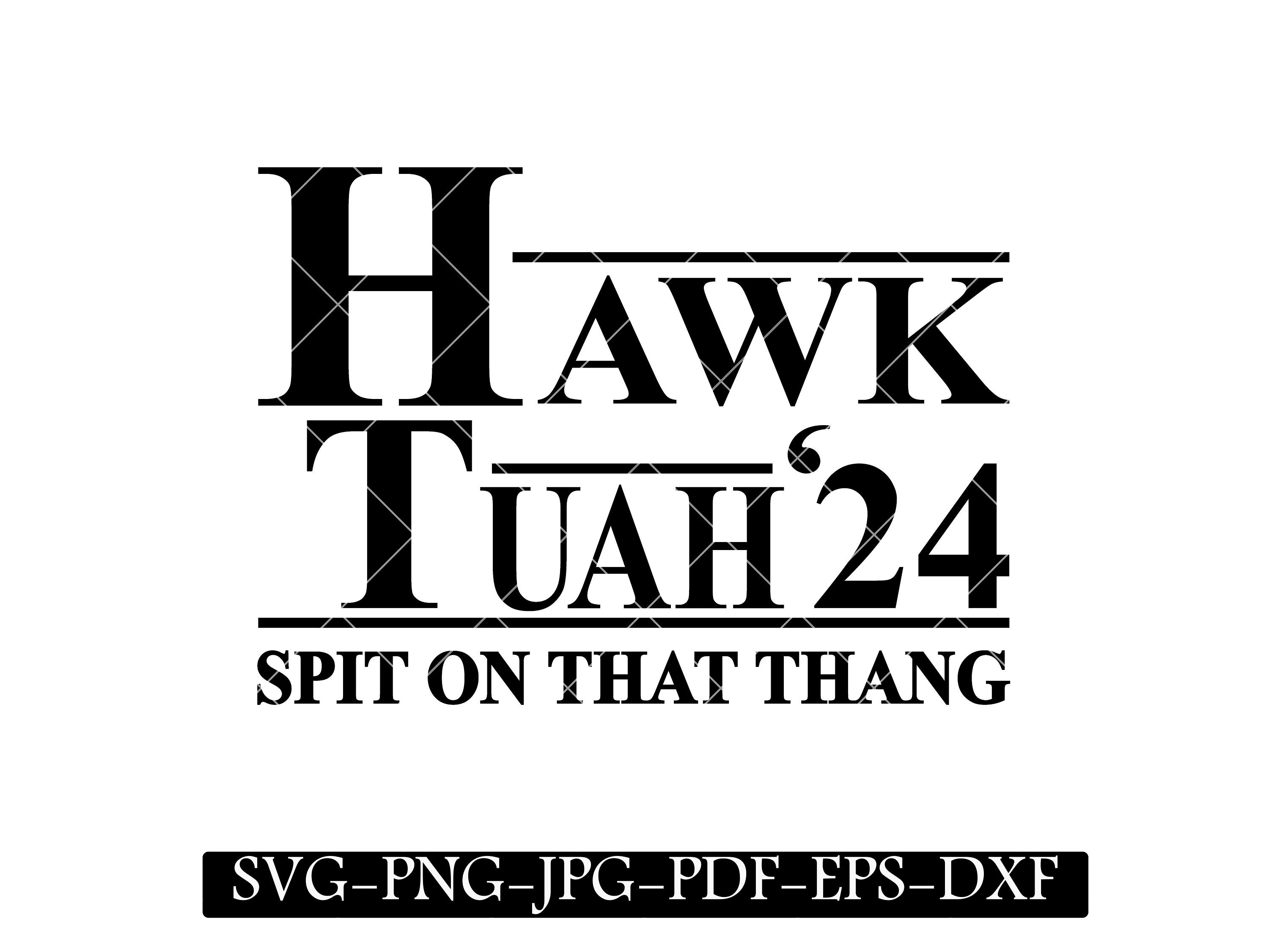 Hawk Tuah 24 SVG Spit on That Thang SVG, Tik Tik Election Meme , DIY ...