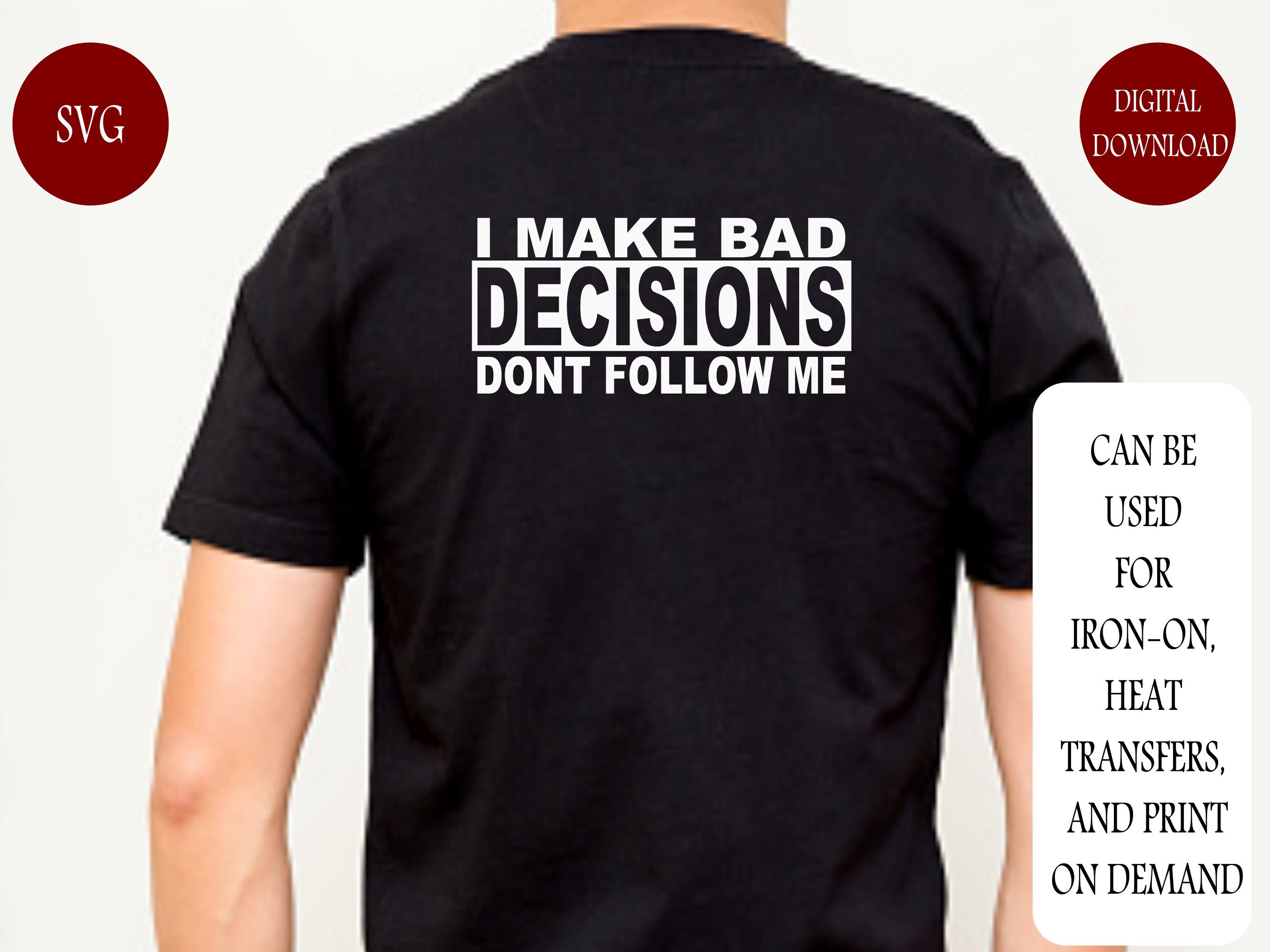 I Make Bad Decisions, Don't Follow Me SVG, De-motivational Graphic ...
