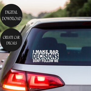 I Make Bad Decisions, Don't Follow Me SVG, De-motivational Graphic ...