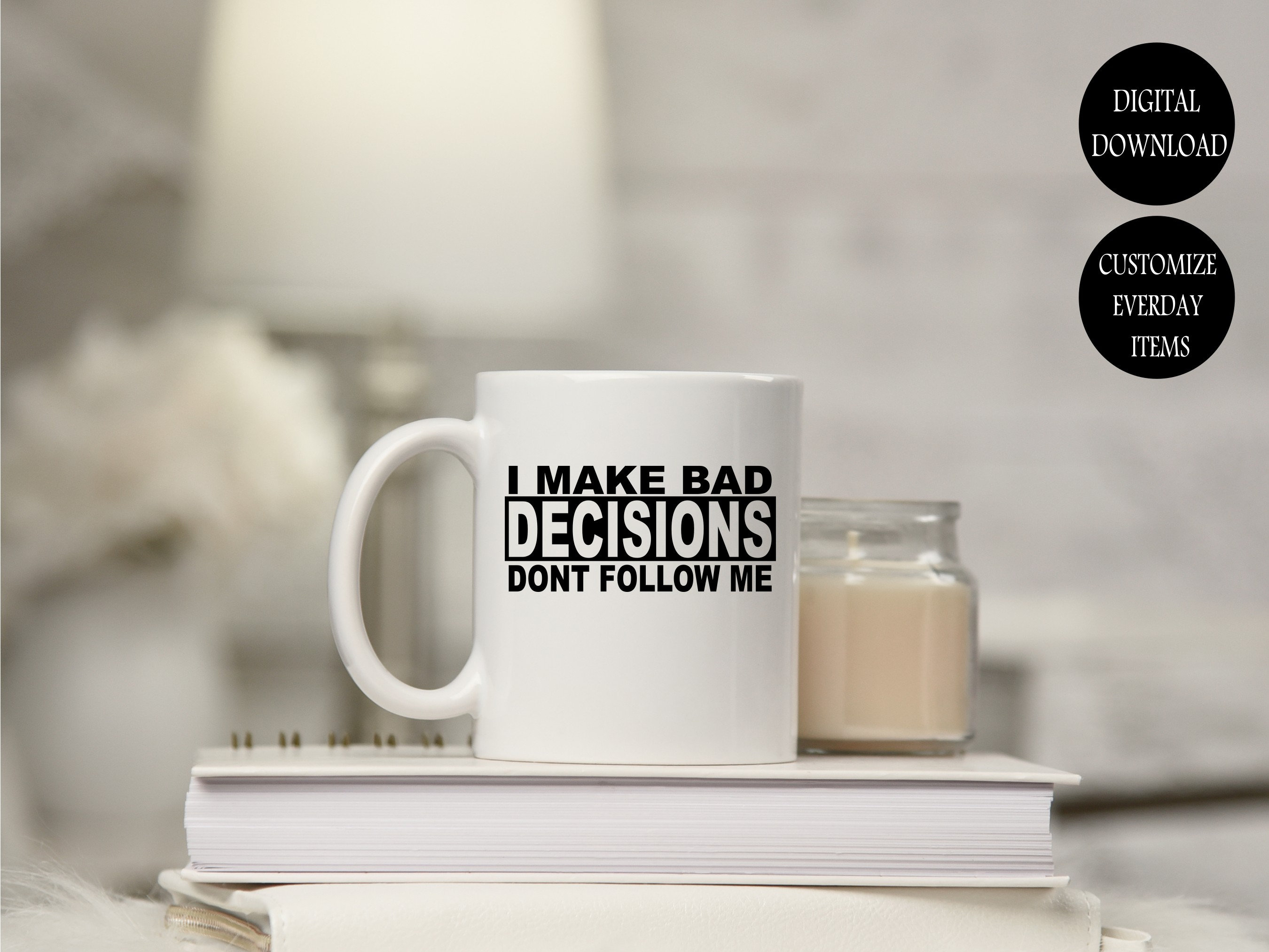 I Make Bad Decisions, Don't Follow Me SVG, De-motivational Graphic ...
