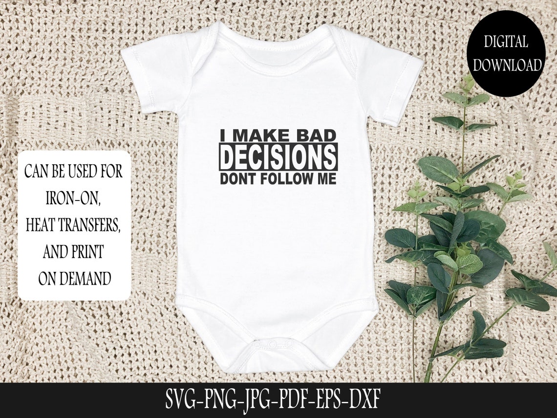 I Make Bad Decisions, Don't Follow Me SVG, De-motivational Graphic ...