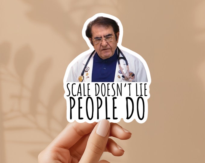 Dr Nowzaradan Stickers, Dr Now, Scale Doesn't Lie , Funny DR Nov ...