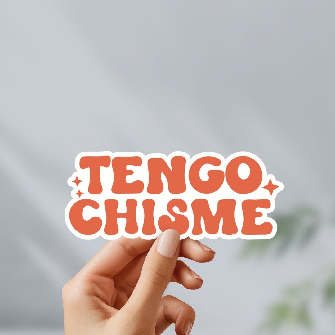 Tengo Chisme Sticker, Custom Handmade, Weatherproof and Vinyl Stickers ...