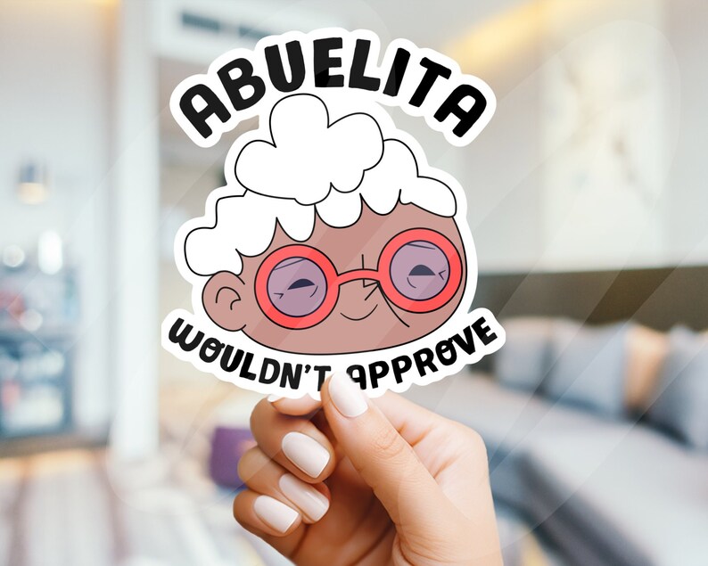Abuelita Wouldnt Approve Sticker Funny, Cute, Sticker Abuela, Grandma ...