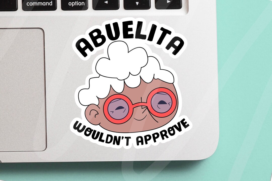 Abuelita Wouldnt Approve Sticker Funny, Cute, Sticker Abuela, Grandma ...