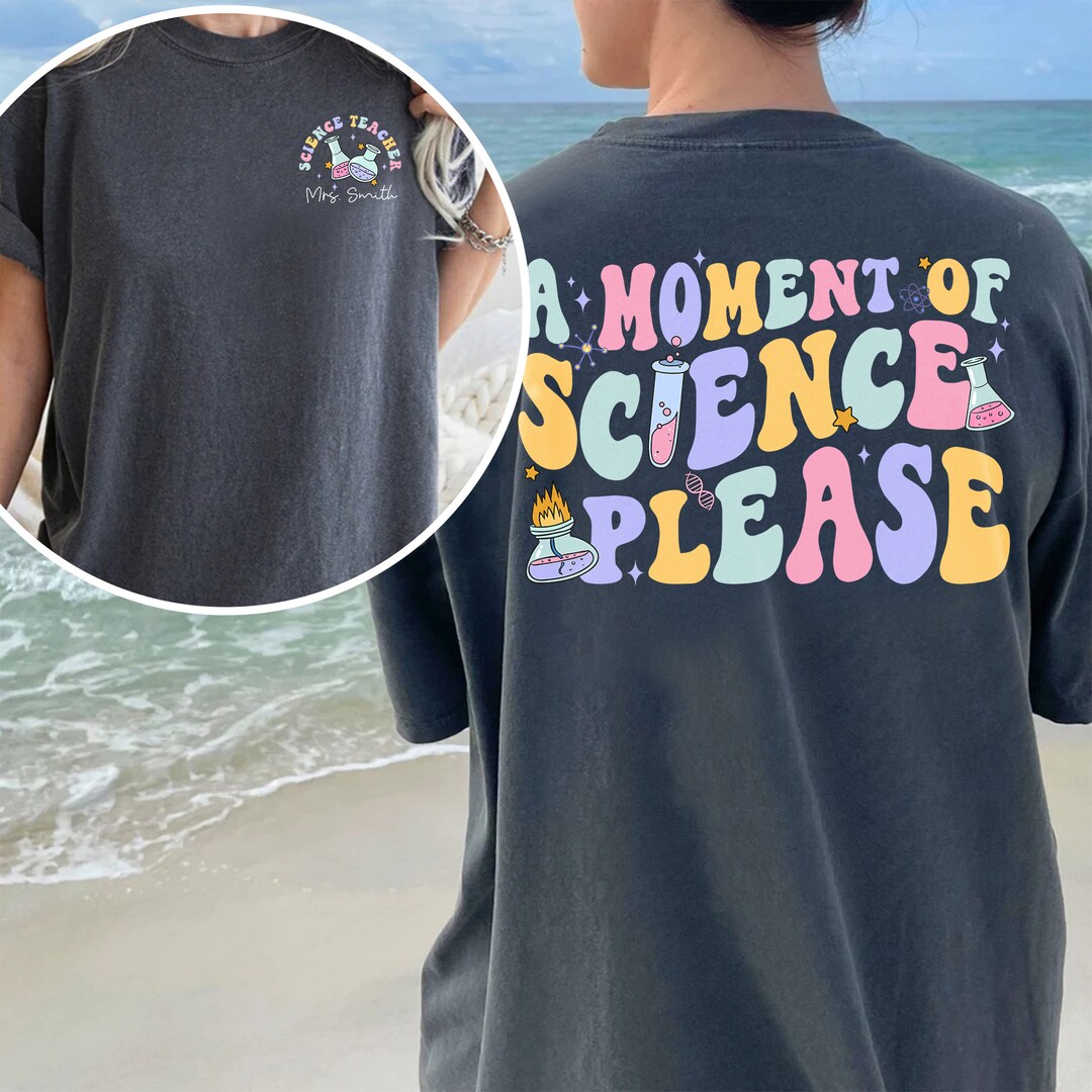 A Moment of Science Shirt, Custom Science Teacher Shirt Science Apparel ...