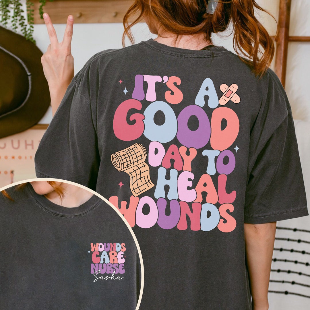 It's A Good Day to Heal Wounds Shirt, Custom Nurse Shirt, Wound Care ...