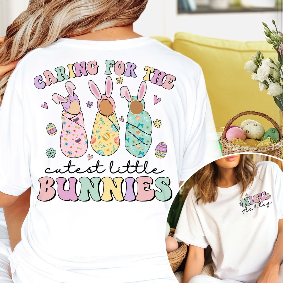 Nicu Nurse Easter Shirt, Caring for the Cutest Little Bunnies, Neonatal ...